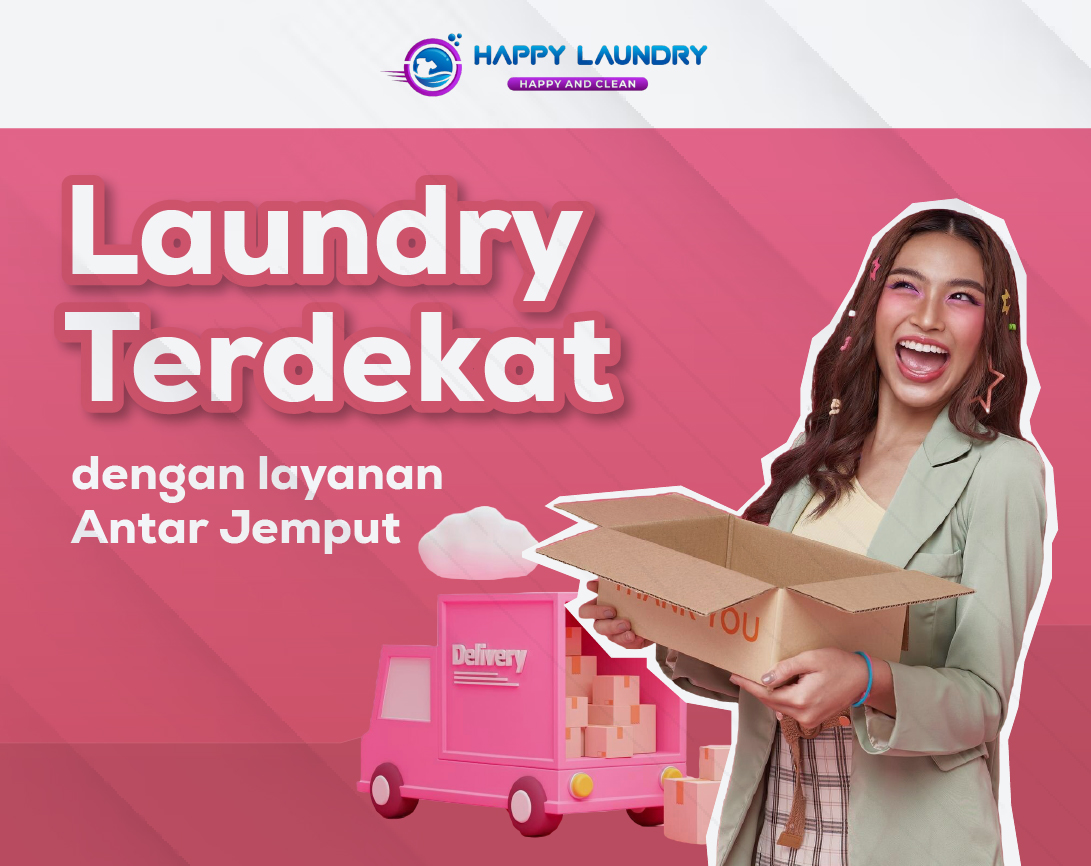 Laundry Terdekat dengan Layanan Antar Jemput - Happy Laundry