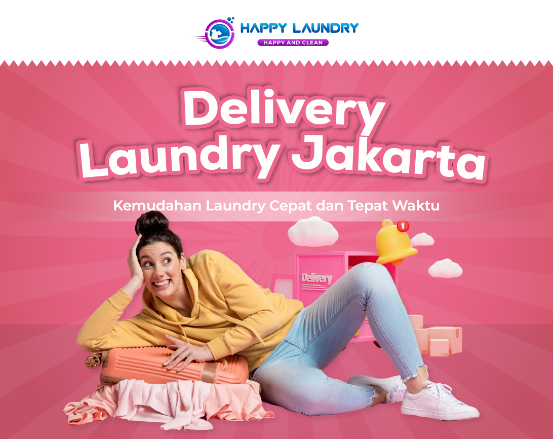 Delivery Laundry Jakarta: Kemudahan Laundry - Happy Laundry