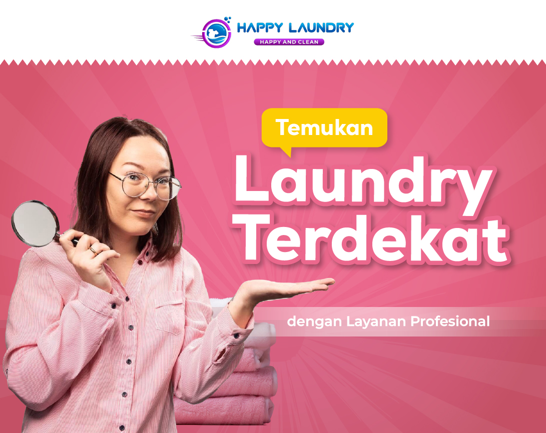 Temukan Laundry Terdekat dengan Layanan Profesional - Happy Laundry