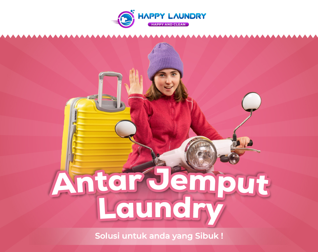 Antar Jemput Laundry: Solusi untuk Anda yang Sibuk - Happy Laundry
