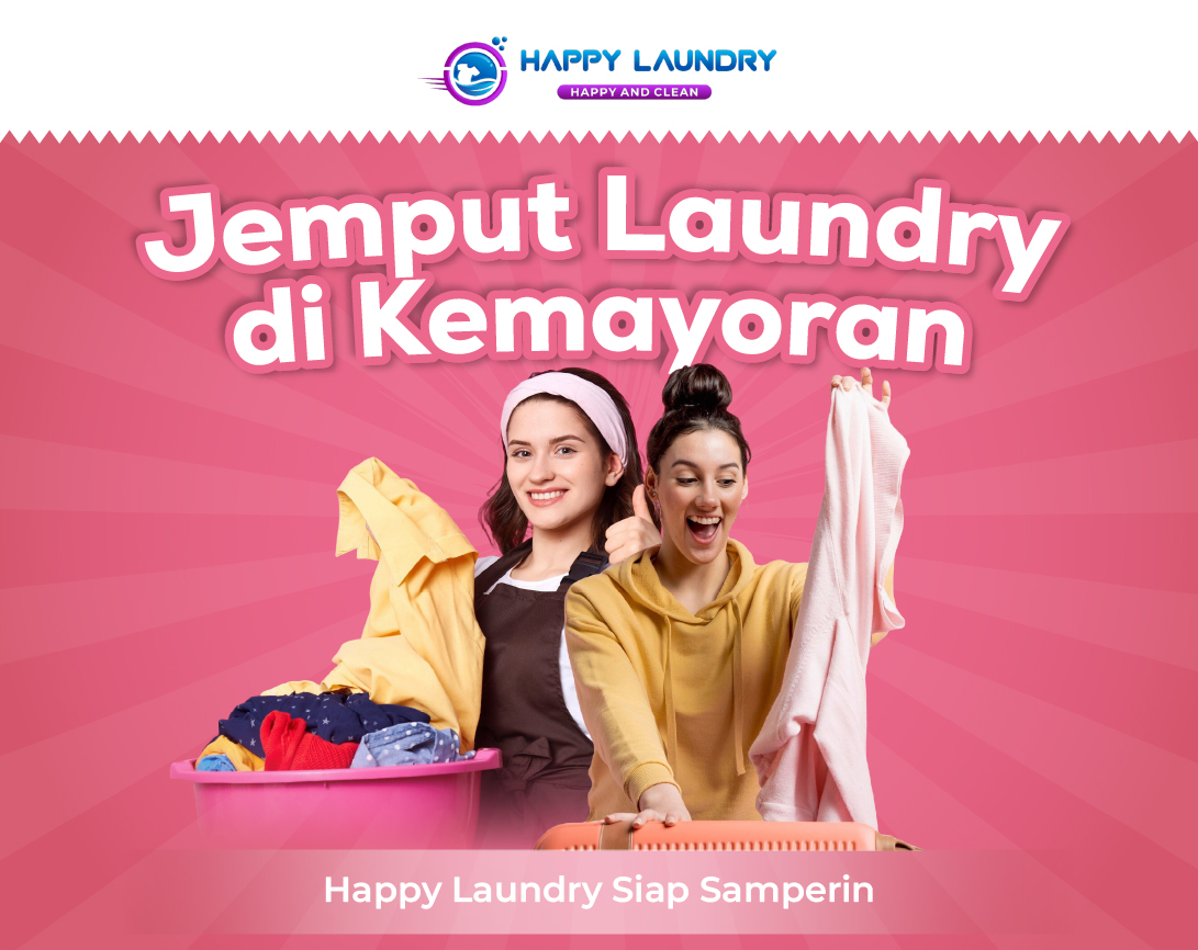 Jemput Laundry Kemayoran: Happy Laundry Siap Samperin - Happy Laundry