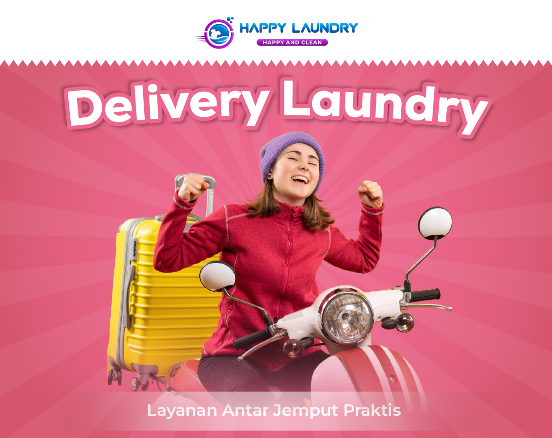 Delivery Laundry: Layanan Antar Jemput Praktis - Happy Laundry