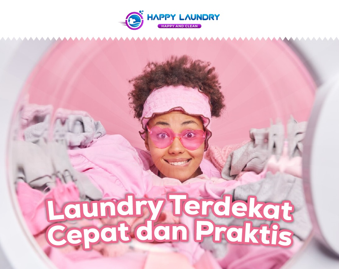 Laundry Terdekat, Cepat dan Praktis - Happy Laundry