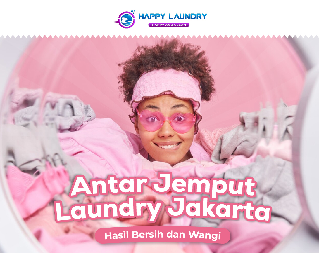 Laundry Cepat dan Efisien di Happy Laundry - Happy Laundry