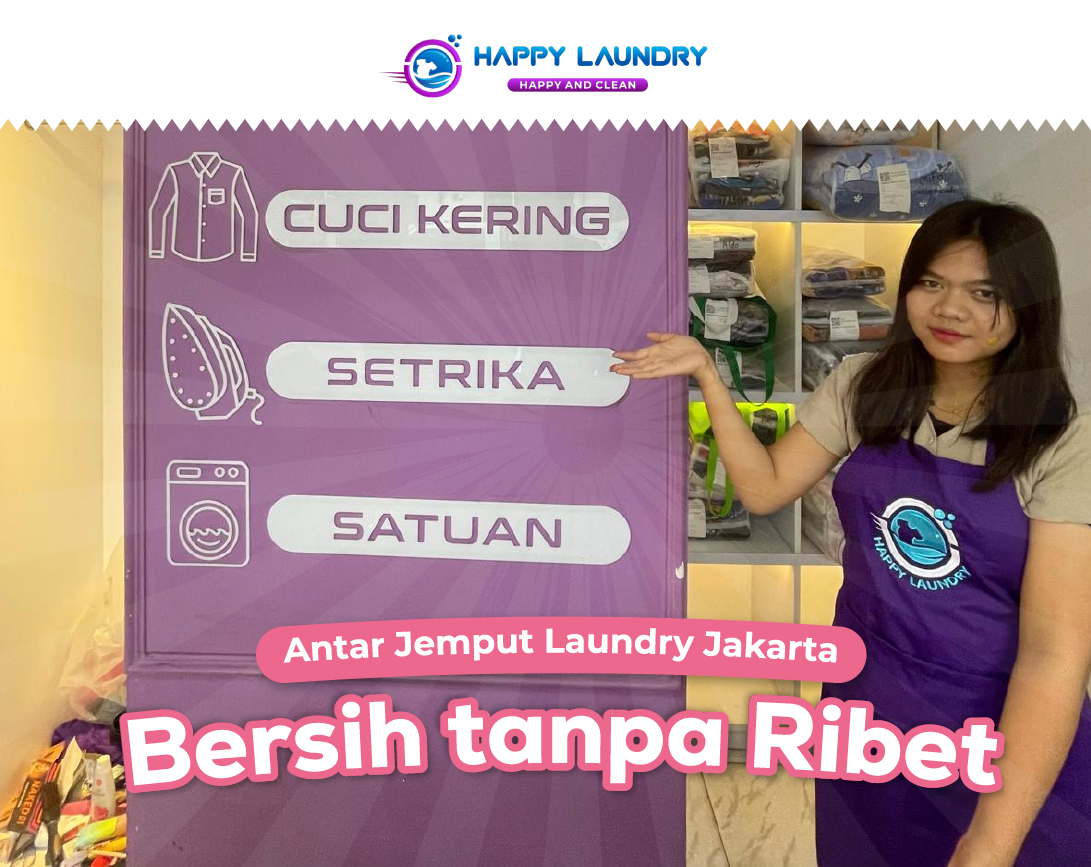 Antar Jemput Laundry Jakarta: Layanan Bersih Tanpa Ribet - Happy Laundry