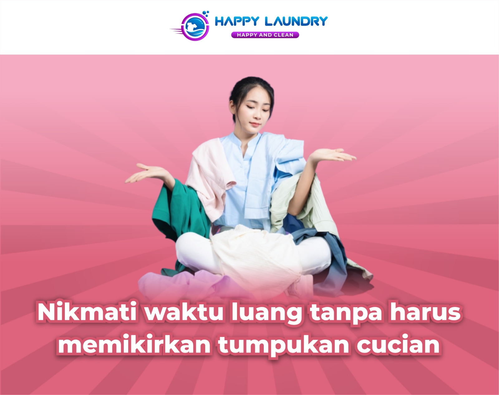 Bebaskan Diri Anda dari Repotnya Cucian, Laundry di Happy Laundry Aja ...