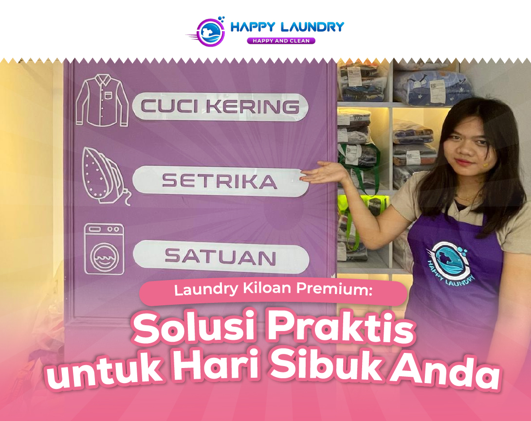 Laundry Kiloan Premium - Happy Laundry Jakarta: Solusi Praktis untuk Hari Sibuk Anda - Happy Laundry