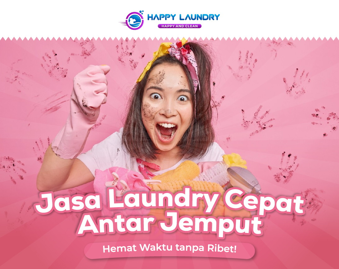 Jasa Laundry Cepat Antar Jemput : Solusi Cuci Tanpa Ribet - Happy Laundry